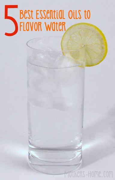 The 5 Best Essential Oils to Flavor Water | Mother's Home